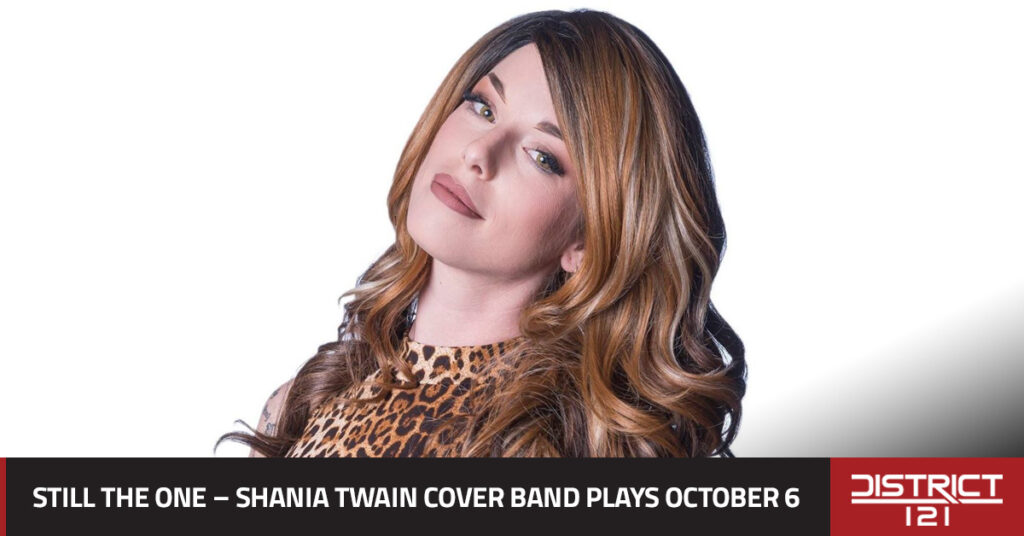Still the One – Shania Twain Cover Band Plays on Oct. 6 – District 121